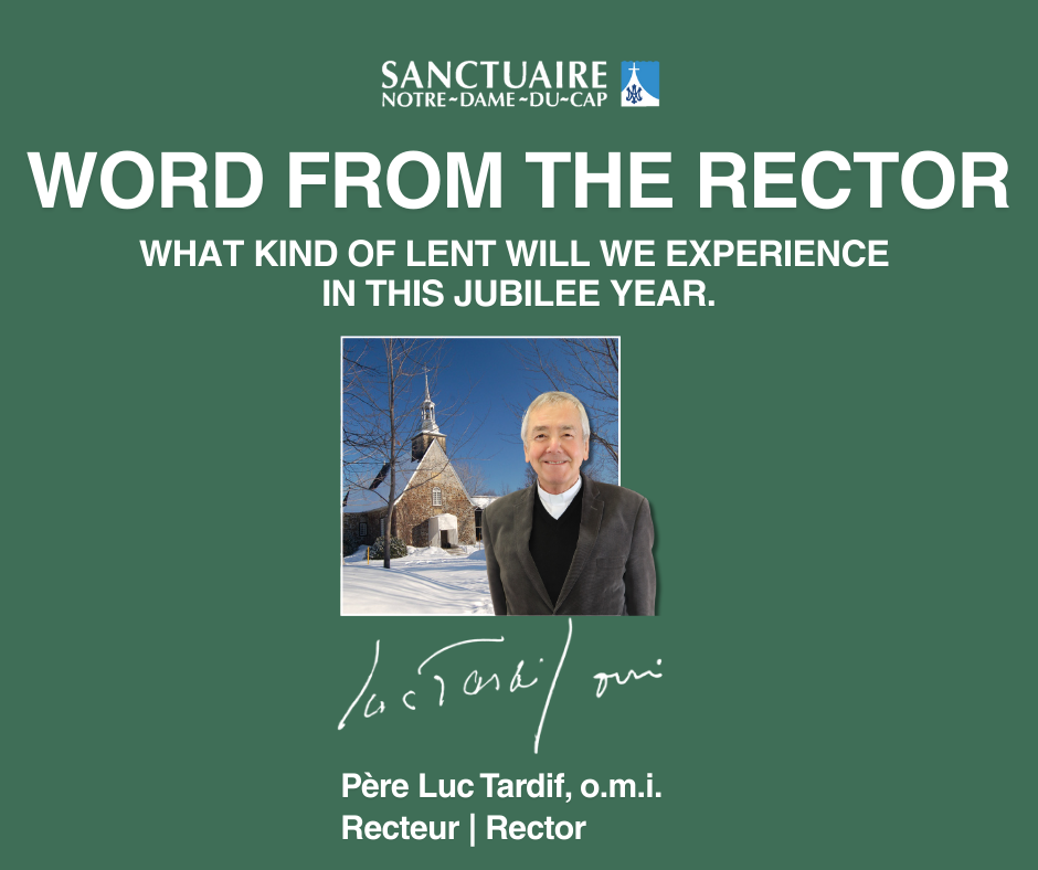 Word from the rector for lent 2025 - Sanctuaire Notre-Dame-Du-Cap